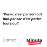 Parler, c'est penser tout bas, penser, c'est parler tout haut | Minute ...